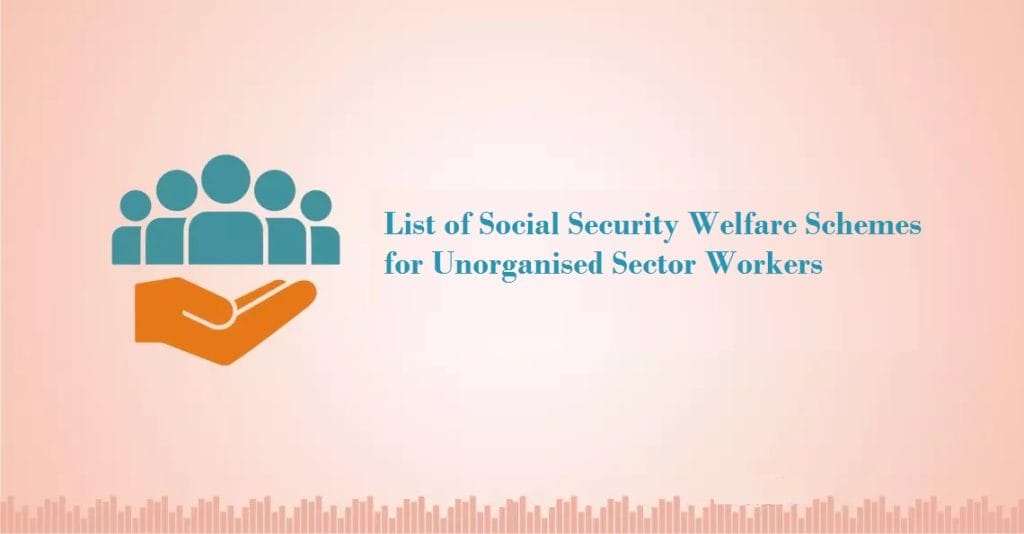 List of Social Security Welfare Schemes for Unorganised Sector Workers